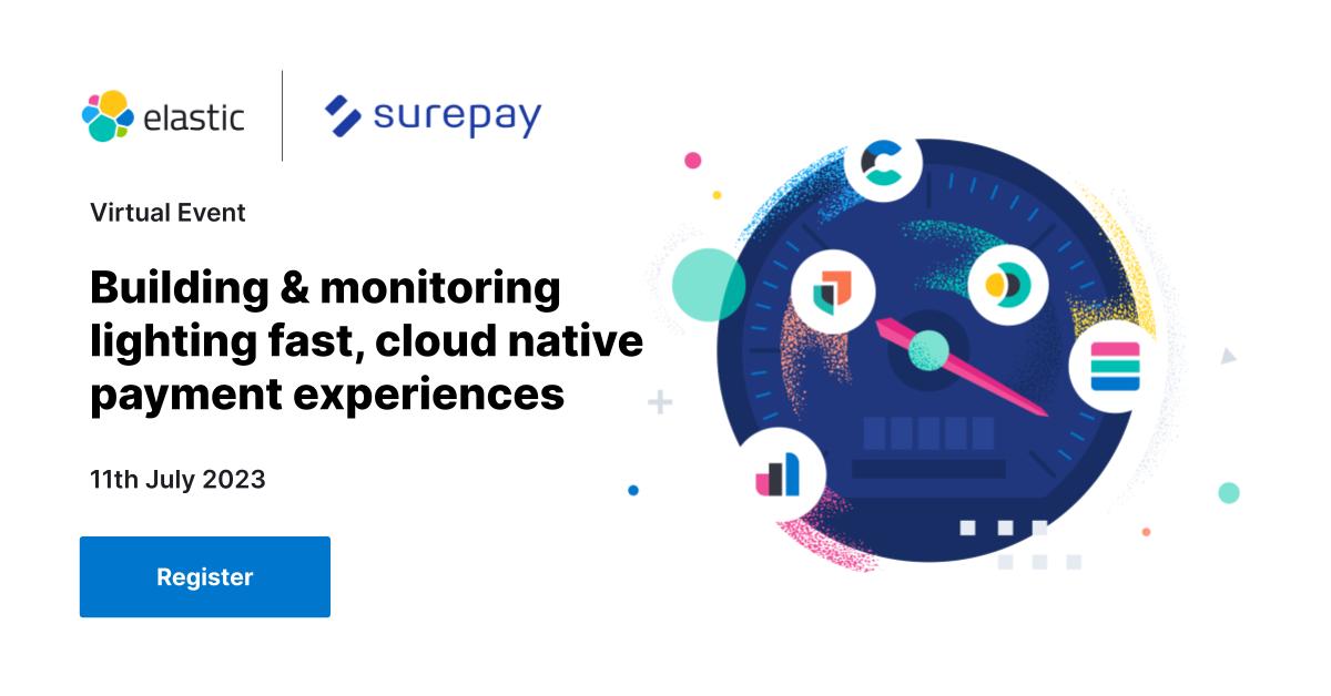 Building & Monitoring Lighting Fast, Cloud Native Payment Experiences | Elastic Videos